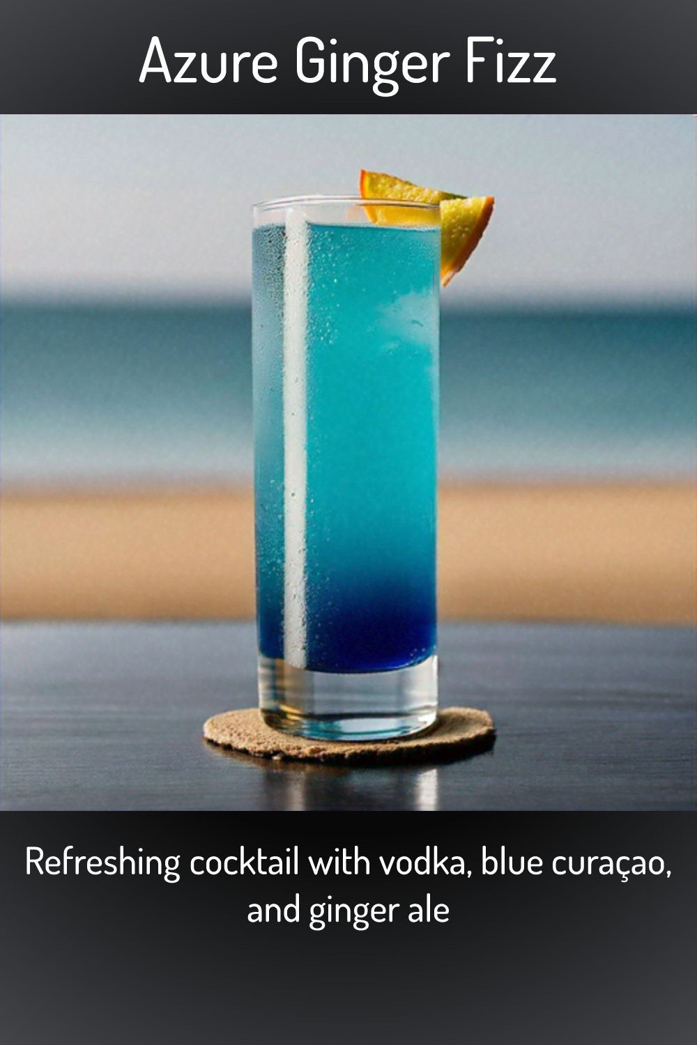 Azure Ginger Fizz Refreshing Cocktail With Vodka Blue Curaçao And