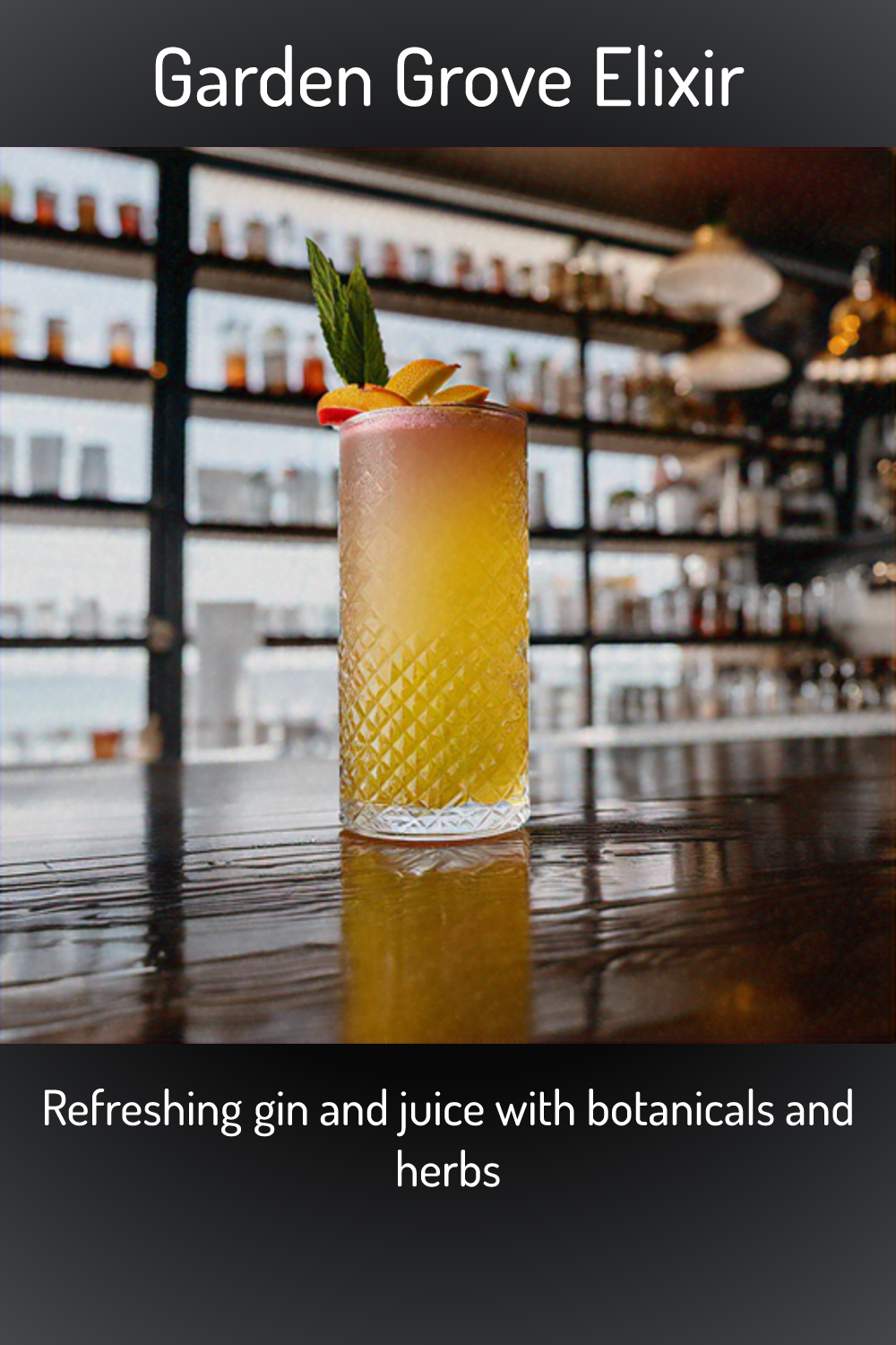 Garden Grove Elixir, Refreshing gin and juice with botanicals and herbs