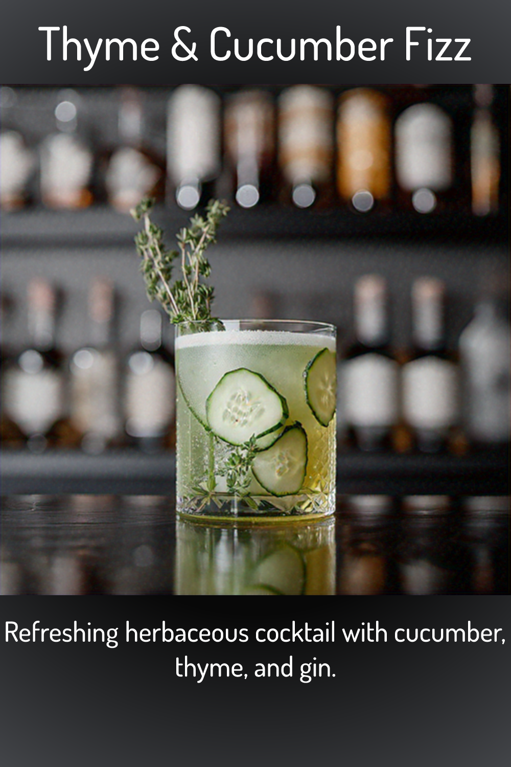 Thyme & Cucumber Fizz, Refreshing herbaceous cocktail with cucumber ...