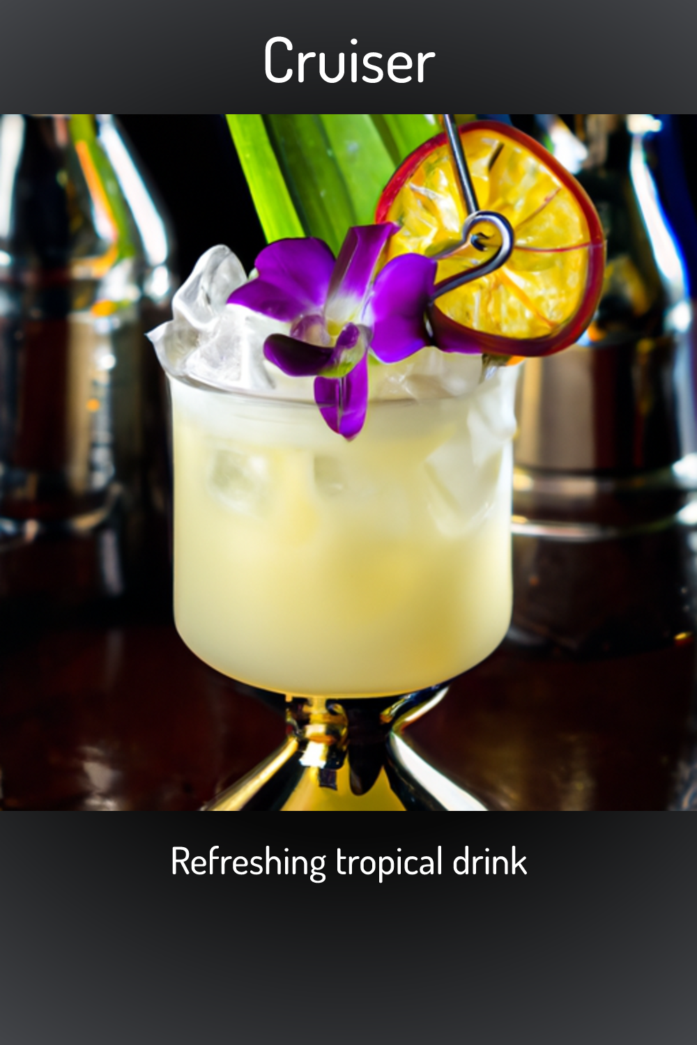 Cruiser, Refreshing tropical drink
