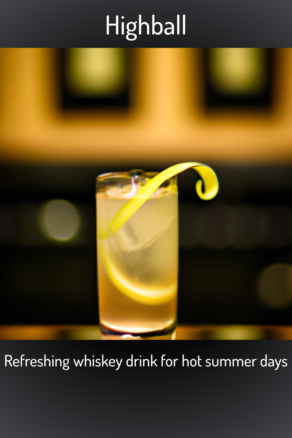 Highball, Refreshing whiskey drink for hot summer days