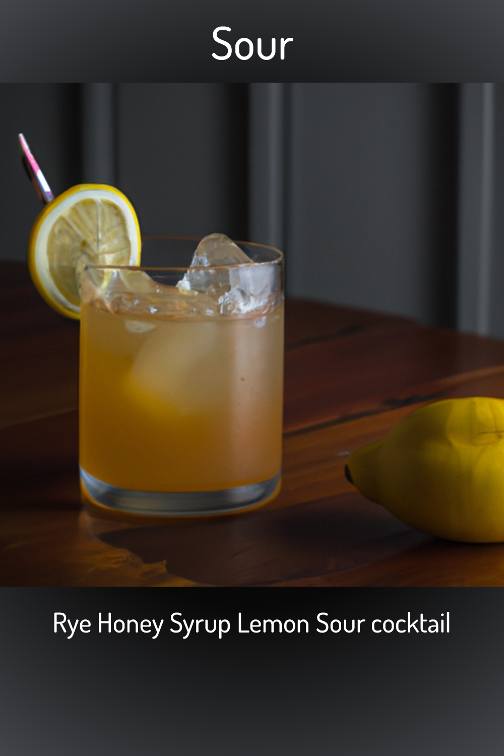 Sour, Rye Honey Syrup Lemon Sour cocktail
