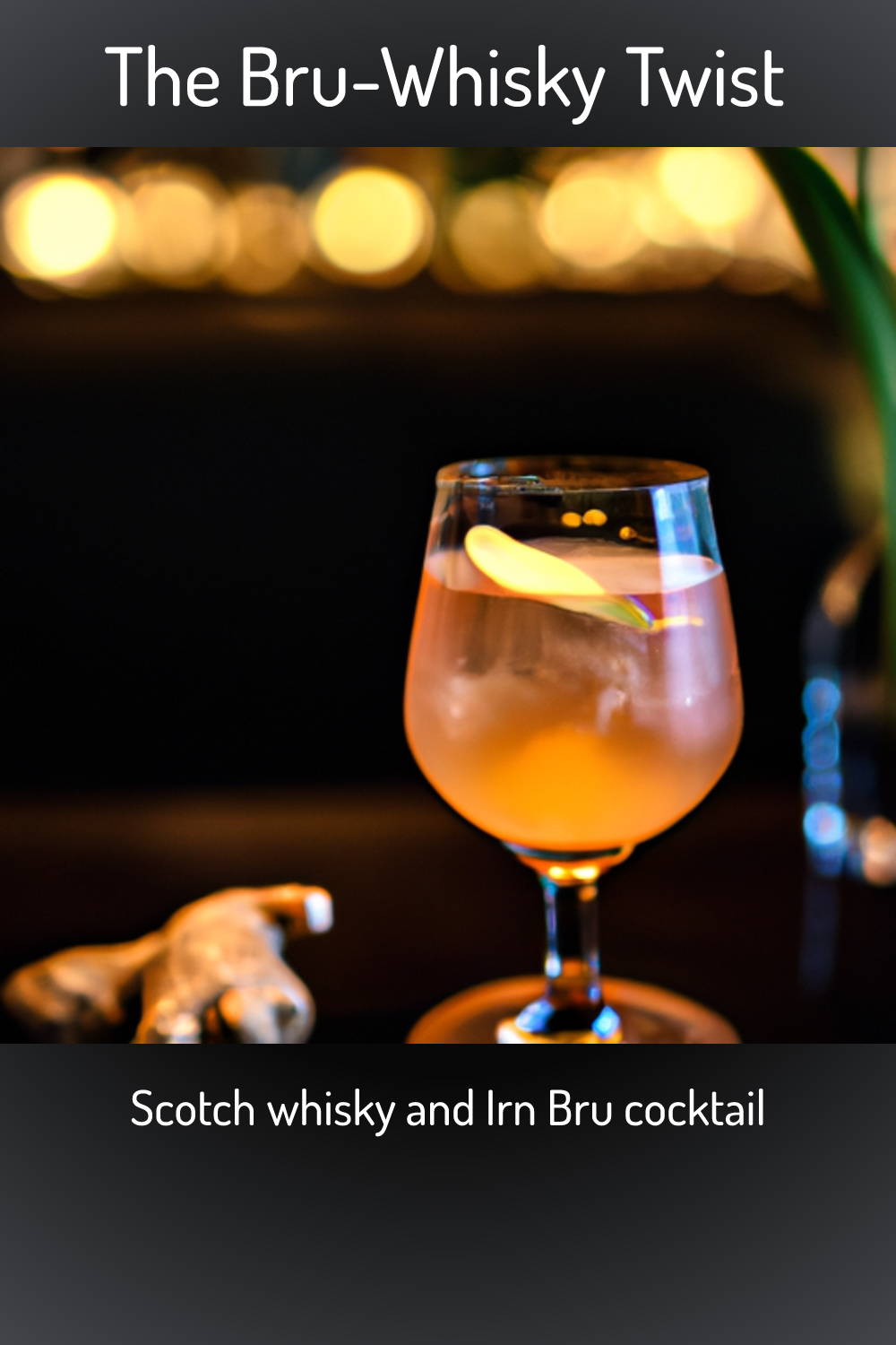 The Bru-Whisky Twist, Scotch whisky and Irn Bru cocktail