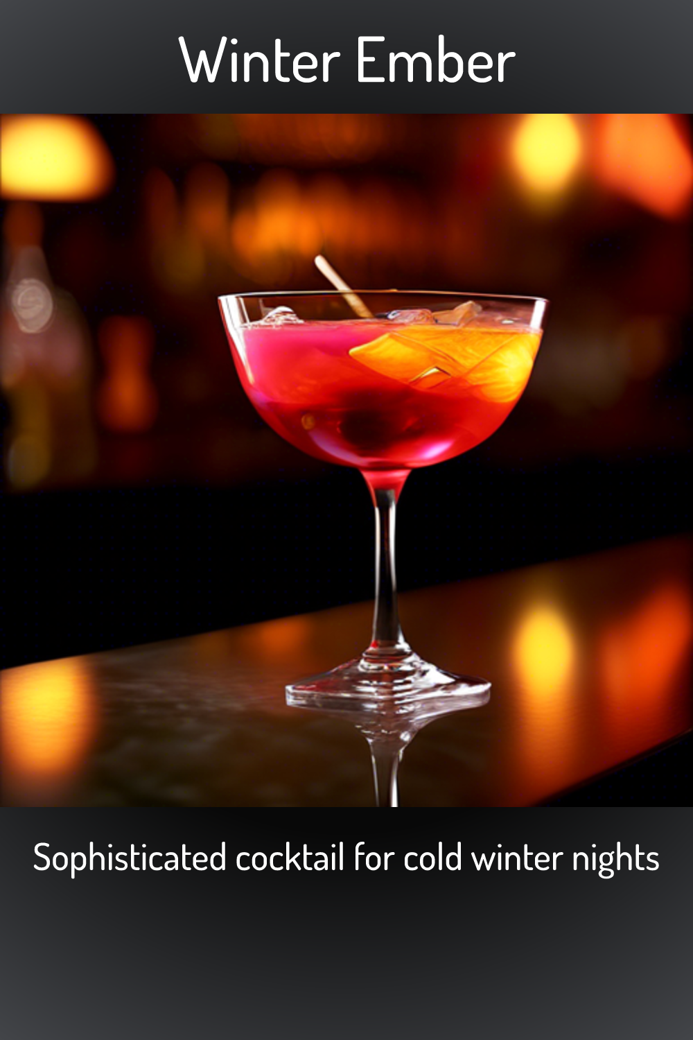 Winter Ember, Sophisticated cocktail for cold winter nights