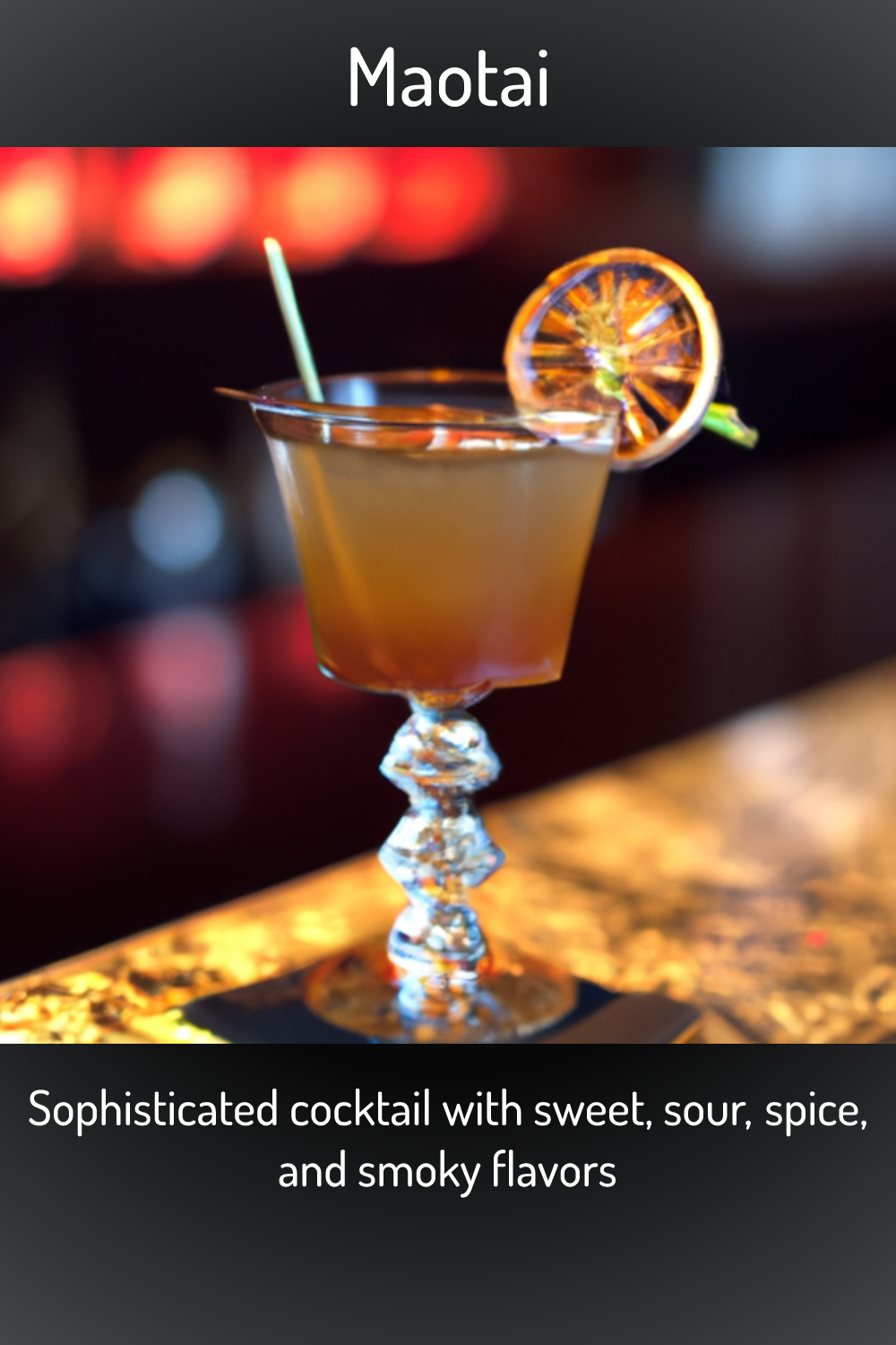 Maotai, Sophisticated cocktail with sweet, sour, spice, and smoky flavors
