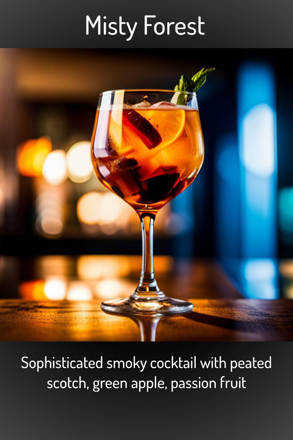 Misty Forest, Sophisticated smoky cocktail with peated scotch, green apple, passion fruit