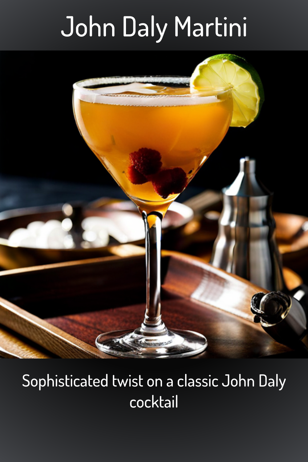 John Daly Martini, Sophisticated twist on a classic John Daly cocktail