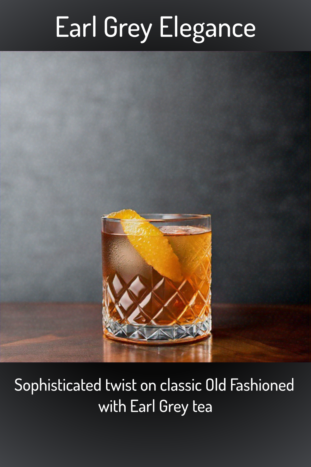 Earl Grey Elegance, Sophisticated twist on classic Old Fashioned with ...