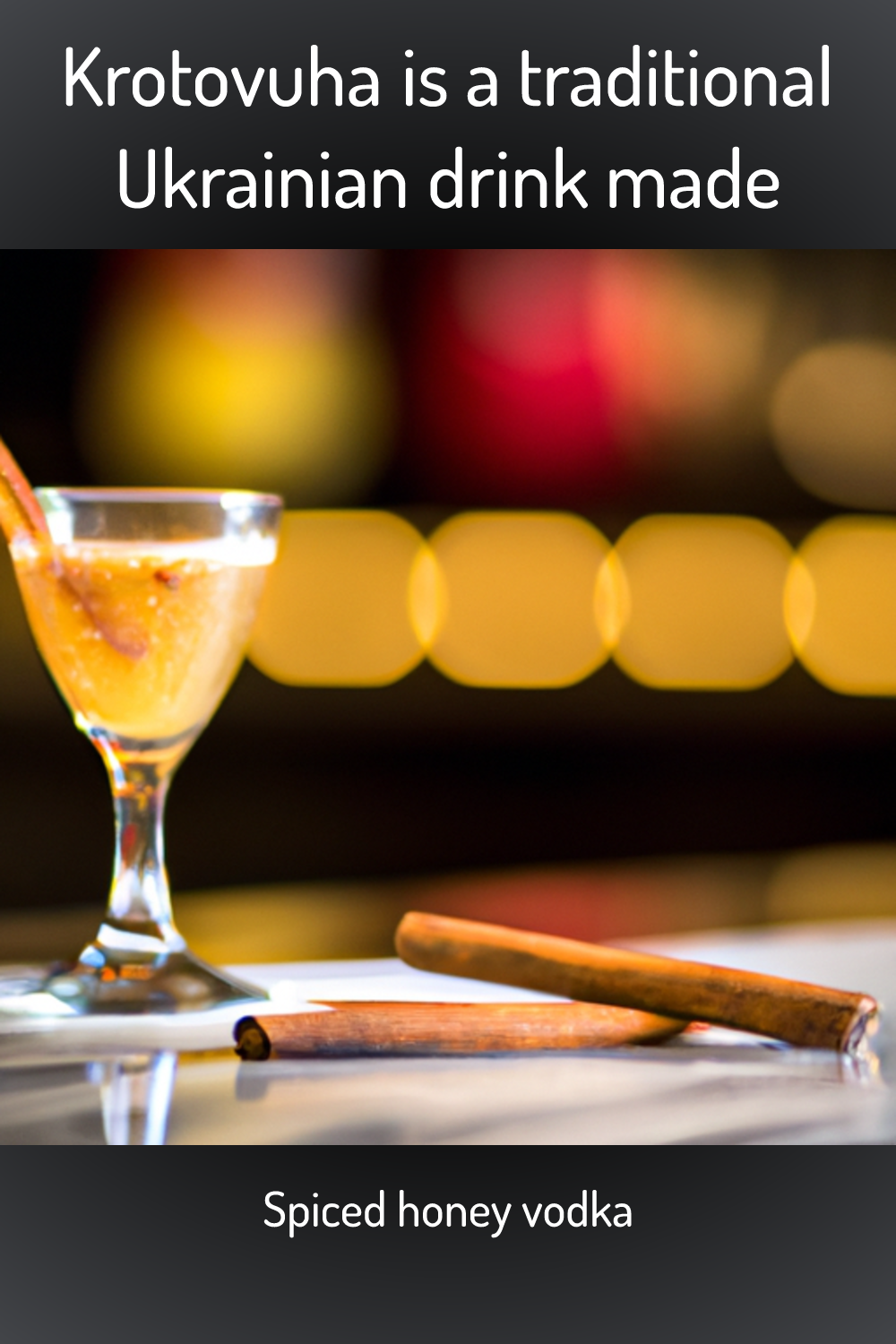 Krotovuha is a traditional Ukrainian drink made, Spiced honey vodka