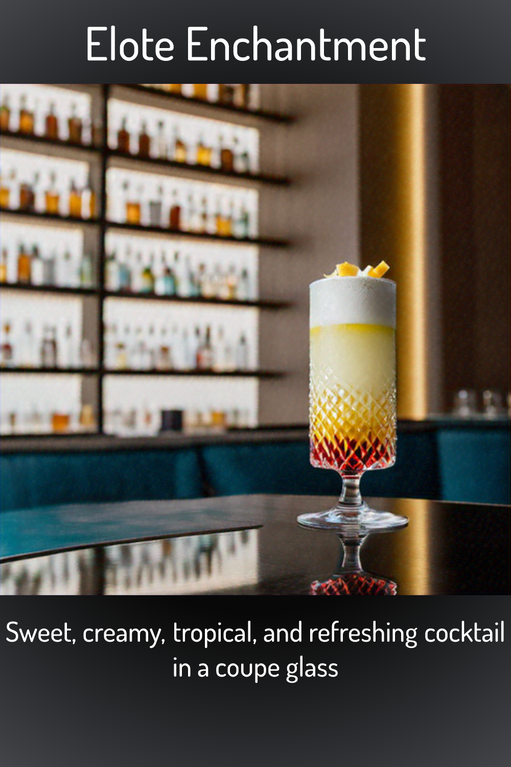 Elote Enchantment, Sweet, creamy, tropical, and refreshing cocktail in ...
