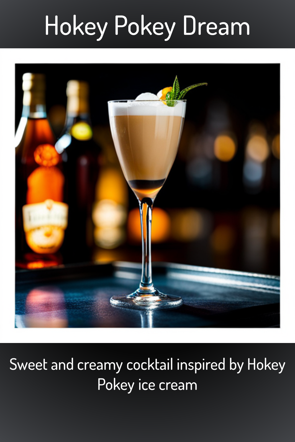 Hokey Pokey Dream, Sweet and creamy cocktail inspired by Hokey Pokey ...