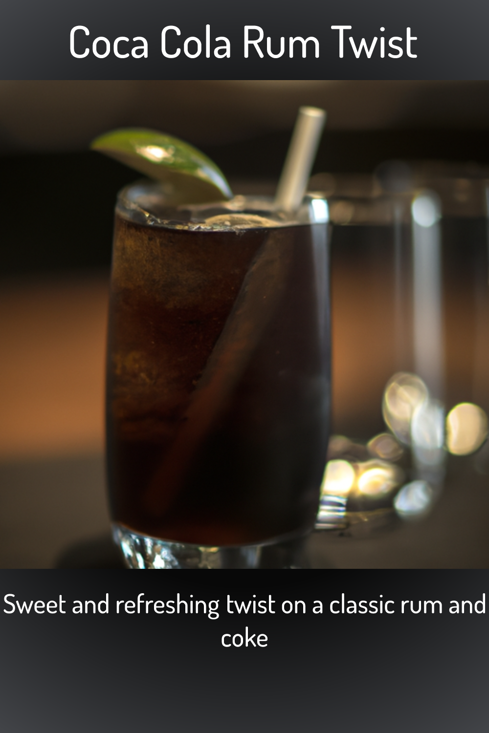 Coca Cola Rum Twist, Sweet and refreshing twist on a classic rum and coke