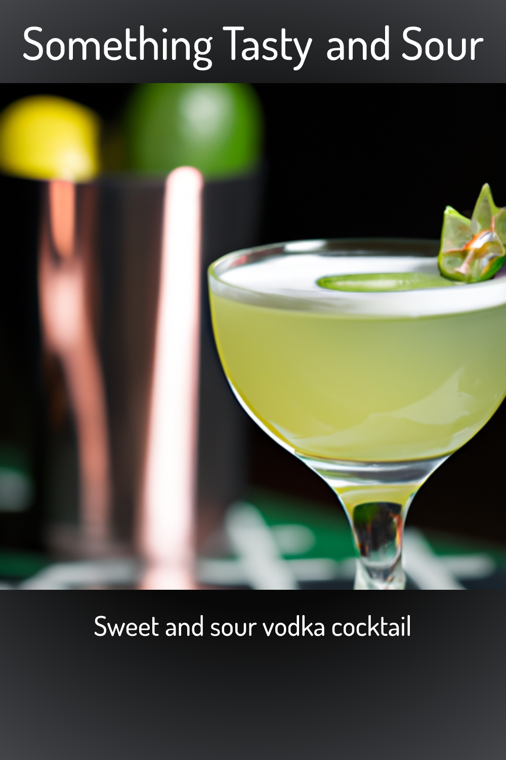 Something Tasty and Sour, Sweet and sour vodka cocktail