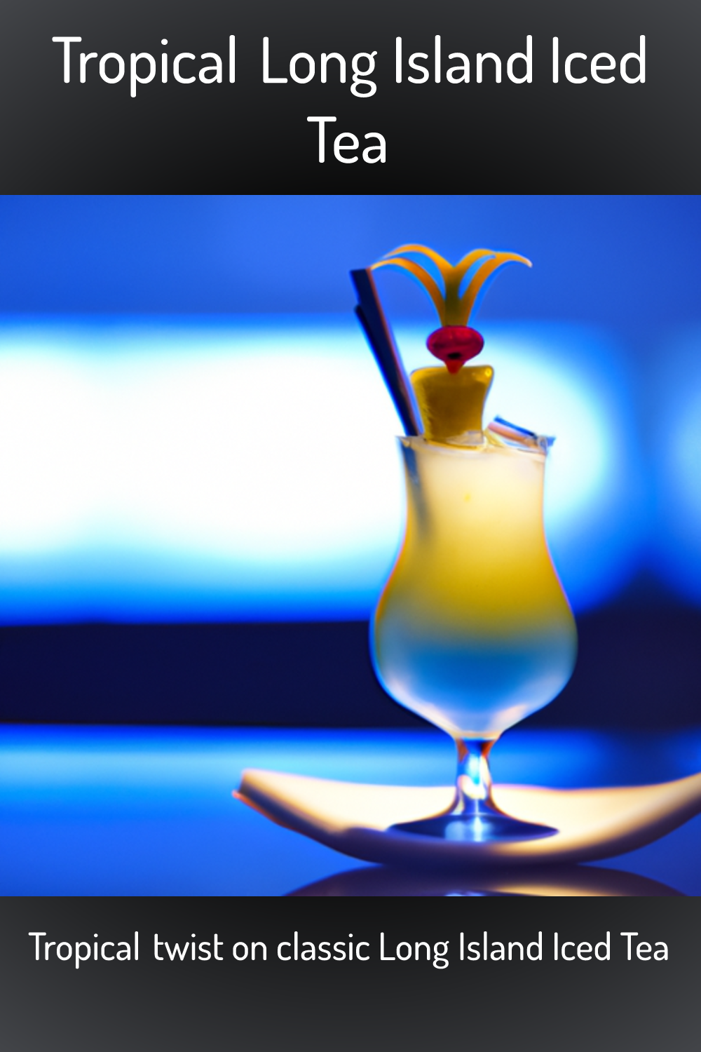 Tropical Long Island Iced Tea, Tropical twist on classic Long Island ...