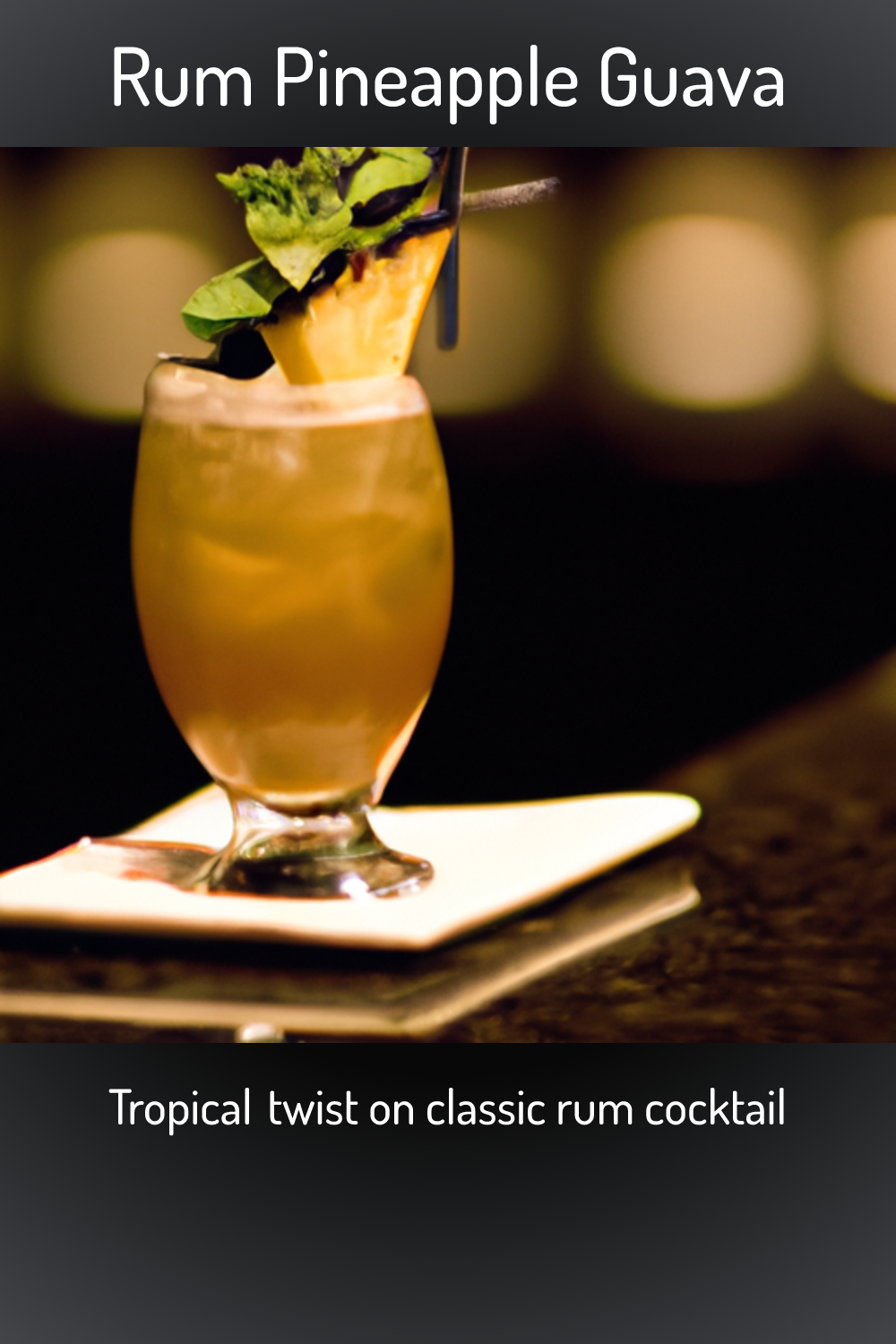 Rum Pineapple Guava, Tropical twist on classic rum cocktail