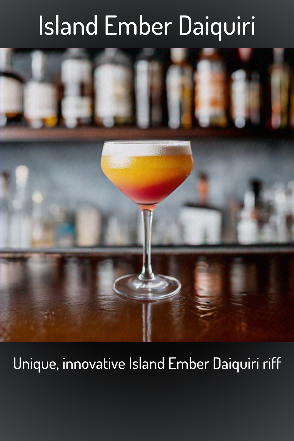 Island Ember Daiquiri, Unique, innovative Island Ember Daiquiri riff
