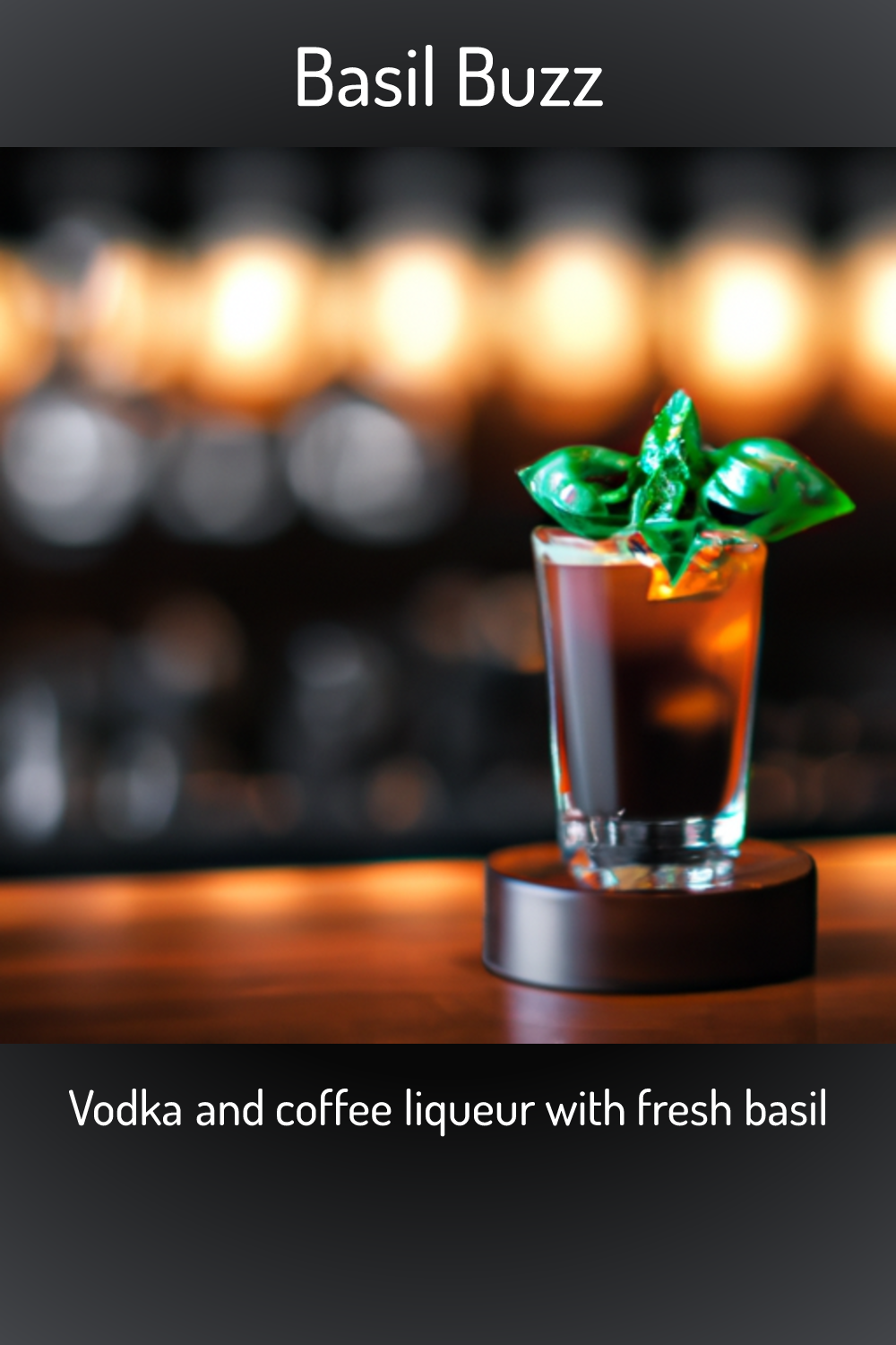 Basil Buzz, Vodka and coffee liqueur with fresh basil