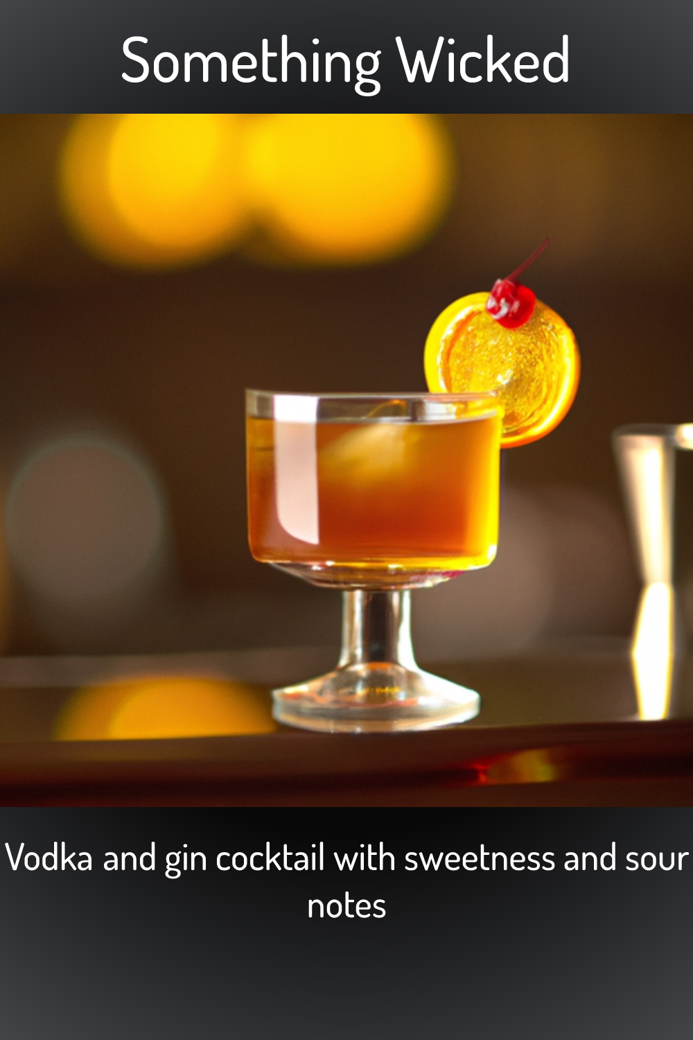 Something Wicked, Vodka and gin cocktail with sweetness and sour notes