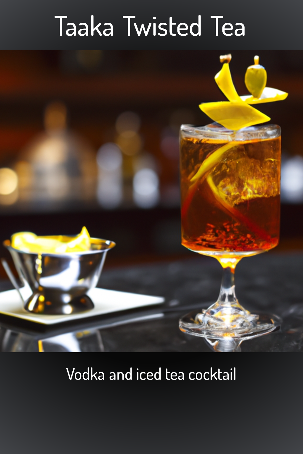 Taaka Twisted Tea, Vodka and iced tea cocktail