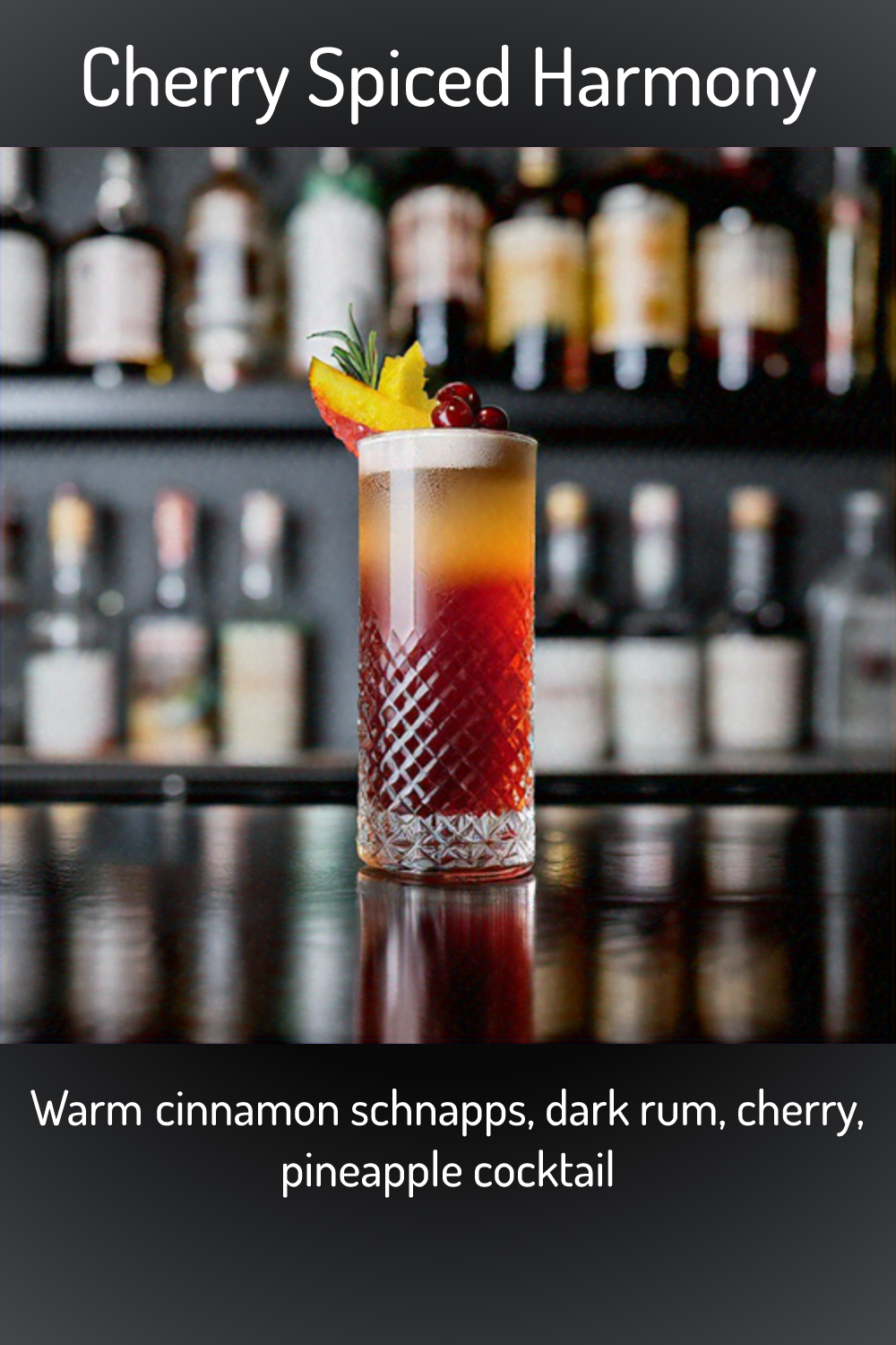 Cherry Spiced Harmony, Warm cinnamon schnapps, dark rum, cherry ...